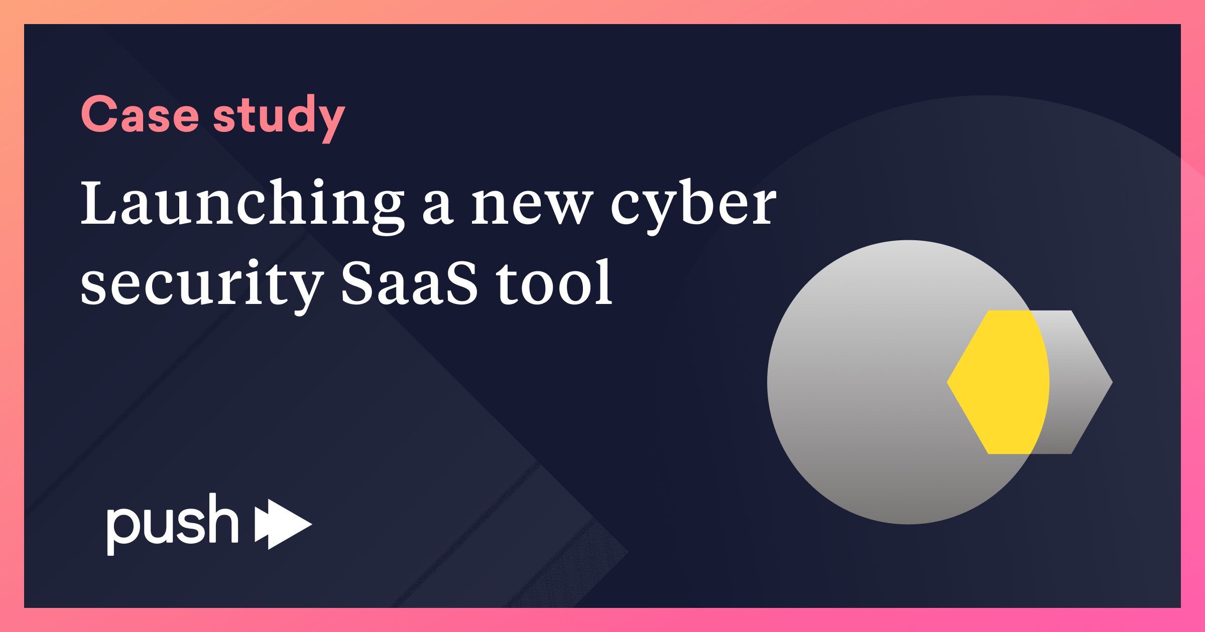 Push Security - Cyber Security SaaS tool UX - Lighthouse London